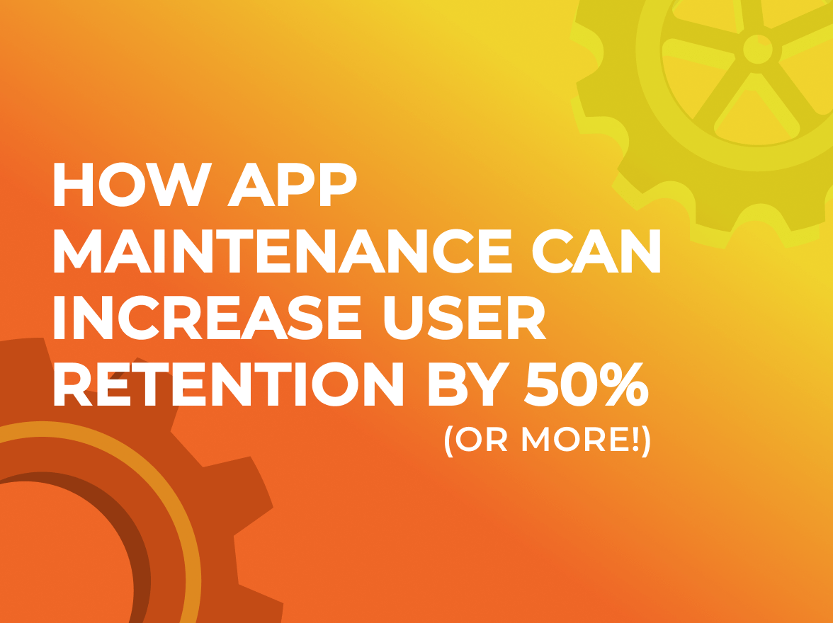 How App Maintenance Can Boost User Retention by 50%+ - SSA Group